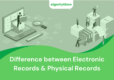 Difference between Electronic Records & Physical Records - Algorhythms