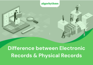 Difference between Electronic Records & Physical Records - Algorhythms